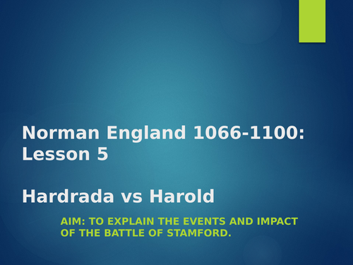 AQA NORMAN ENGLAND 1066-1100: Lesson 5 Battle of Stamford Bridge | Teaching Resources