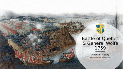 Battle of Quebec 1759 and General Wolfe | Teaching Resources