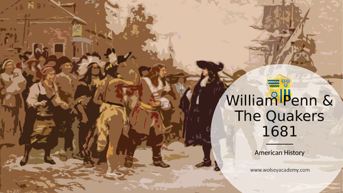 William Penn, The Quakers and the founding of Pennsylvania | Teaching ...