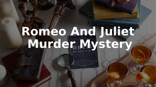 Romeo and Juliet-Murder Mystery | Teaching Resources