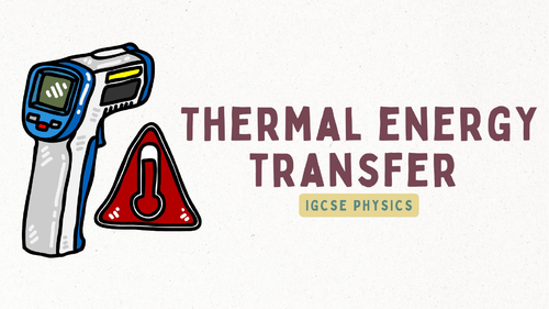 (Chapter 11/25) IGCSE Physics - Thermal Energy Transfer [2023-2025 ...