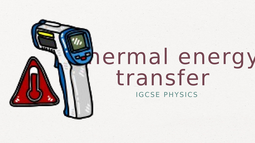 (Chapter 11/25) IGCSE Physics - Thermal Energy Transfer [2024-2026 ...