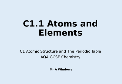 C1 Atomic Structure and The Periodic Table - AQA GCSE Science/Chemistry (9-1) | Teaching Resources