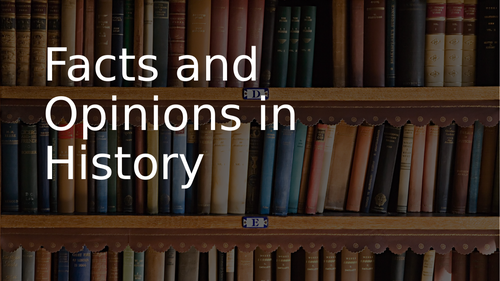 Facts and Opinions in History | Teaching Resources