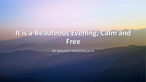 It is a beauteous evening, calm and free by William Wordsworth teaching ...