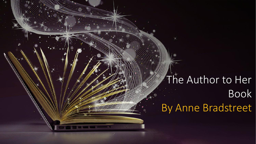 The Author to her Book by Anne Bradstreet - teaching notes | Teaching ...