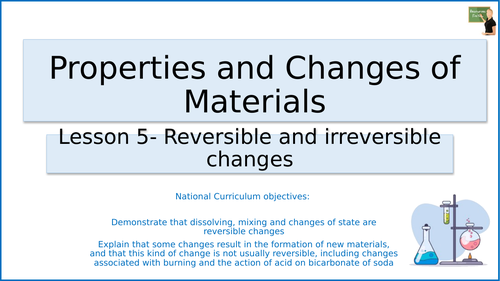 Science- Properties and Changes of materials- Reversible and ...