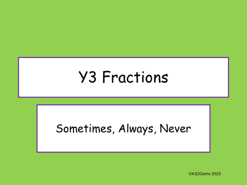 Y3 Fractions Sometimes Always Never Statements | Teaching Resources