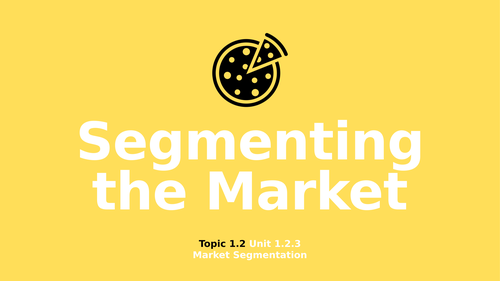 Edexcel GCSE Business Topic 1.2.3- Market Segmentation | Teaching Resources