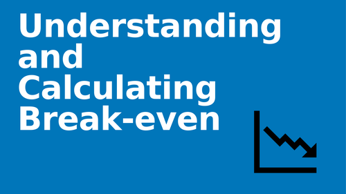 Edexcel GCSE Business - Break-Even Analysis | Teaching Resources