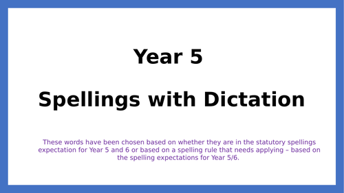 Year 5 or 6 - Spellings and Dictation - For Whole Year (Presentation ...