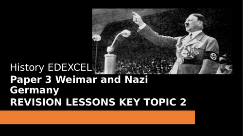EDEXCEL WEIMAR AND NAZI GERMANY PRE-EXAMINATION REVISION LESSONS ...