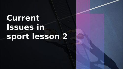 Unit 31 - Current Issues in Sport, BTEC Level 3 Sport. | Teaching Resources