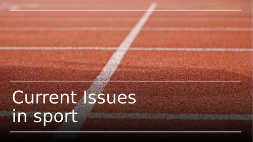Unit 31 - Current Issues in Sport, BTEC Level 3 Sport. | Teaching Resources