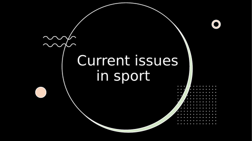 Unit 31 - Current Issues in Sport, BTEC Level 3 Sport. | Teaching Resources