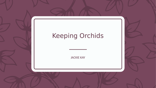 Keeping Orchids - Jackie Kay | Teaching Resources
