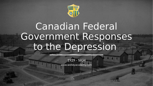 Canadian Federal Government Responses to the Depression, 3 of 11, IB ...