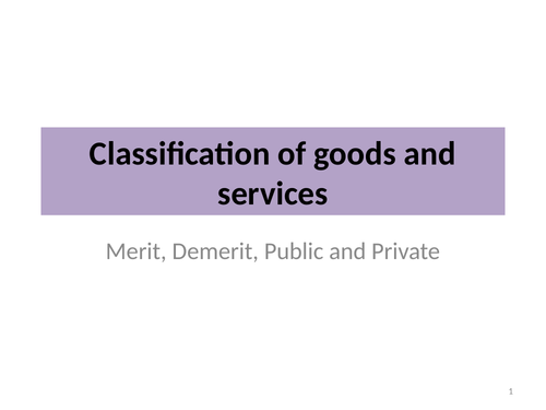 Classification of goods and services Merit, Demerit, Public, and ...