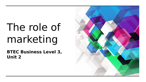 BTEC Business Level 3 | Unit 2 | The role of marketing | Teaching Resources