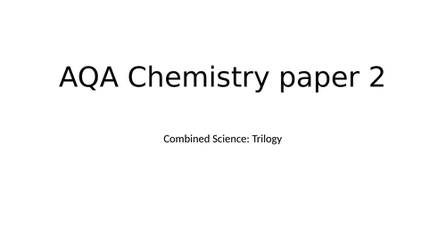 Chemistry paper 2 revision AQA Combined Science Trilogy | Teaching Resources