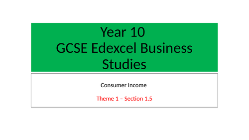GCSE Edexcel Business Studies - Topic 1.5 - Consumer Income | Teaching ...