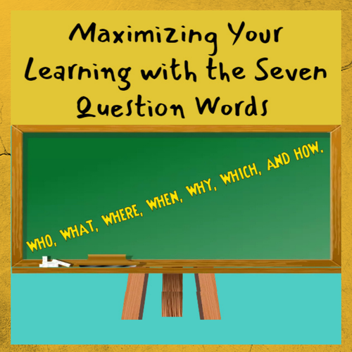 Maximizing Your Learning With The Seven Question Words | Teaching Resources