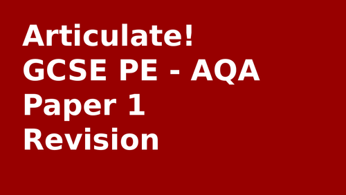 Paper 1 GCSE PE AQA Revision - Articulate! | Teaching Resources