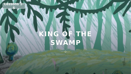 King of the Swamp, English unit of work | Teaching Resources