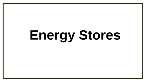 Energy Stores and Transfers KS3 | Teaching Resources