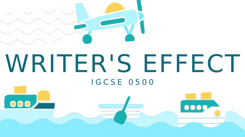 IGCSE : Writer's Effects 02 | Teaching Resources IGCSE : Writer's Effects 02 | Teaching Resources