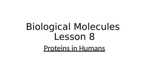 A Level Biology Proteins in Humans Lesson 8 Biological Molecules ...