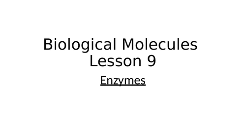 A Level Biology Enzymes Lesson 9 Biological Molecules | Teaching Resources