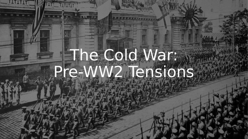 The Cold War | 3. Pre-WW2 Tensions | Teaching Resources