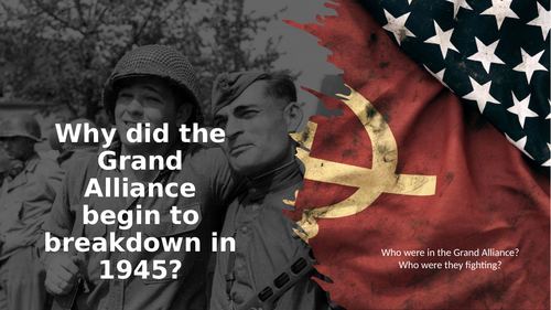 The Cold War | 4. The Grand Alliance | Teaching Resources