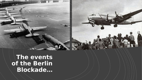 The Cold War | 14. Events of the Berlin Blockade | Teaching Resources