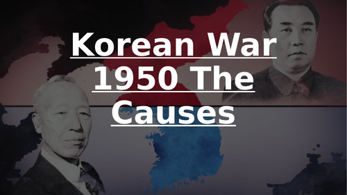 The Cold War | 17. The Causes of the Korean War | Teaching Resources