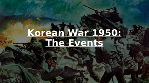 The Cold War | 18. Korean War Events | Teaching Resources