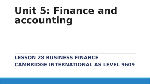 Unit 5 Finance and Accounting Lesson 28 Business Finance AS Level CIE ...