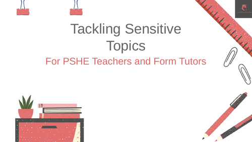 Tackling Sensitive Topics PSHE CPD | Teaching Resources