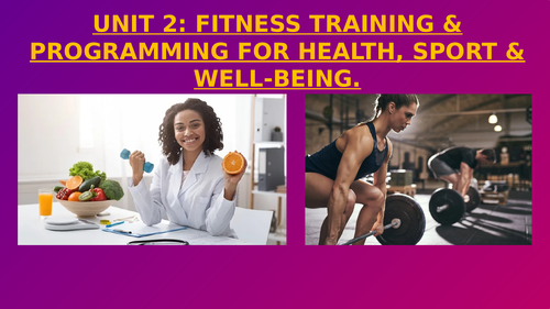 Unit 2: Fitness training & programming for health, sport & well-being (LEVEL 3 BTEC SPORT ...