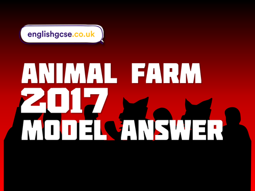 Animal Farm Model Answer 2017 | Teaching Resources