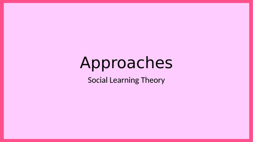 Social Learning Theory Approaches Lesson 4 AQA Psychology PowerPoint ...