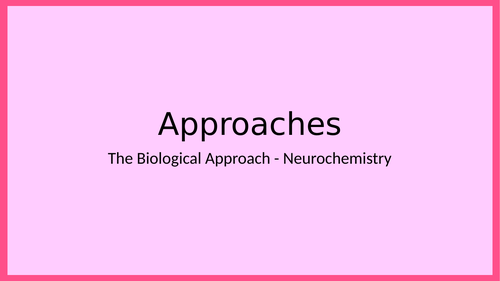 The Biological Approach Neurochemistry Lesson 8 AQA Psychology ...