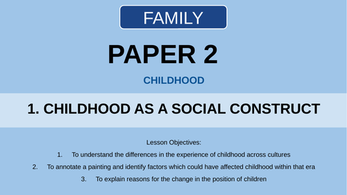 AQA Sociology childhood as a social construct | Teaching Resources