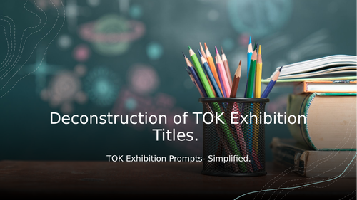 TOK EXHIBITION PROMPTS SIMPLIFIED. | Teaching Resources