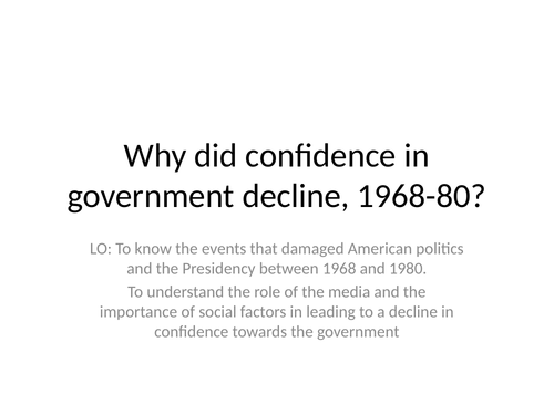 USA Theme 1: Lesson 7 - Why did confidence in government decline, 1968 ...