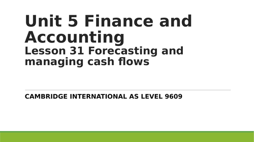 Unit 5 Finance and Accounting Lesson 31 Forecasting and managing cash ...