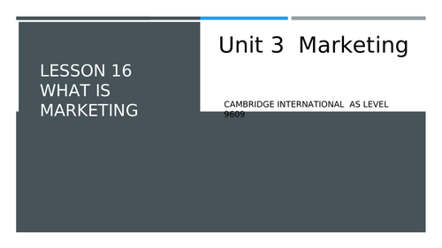 Unit 3 Marketing 16: What is marketing? CIE AS Level 9609 | Teaching ...