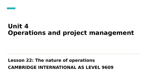 Unit 4 Operations and project management- Lesson 22 The nature of ...