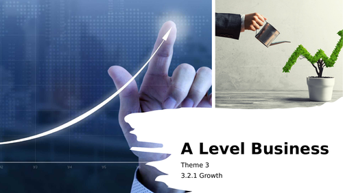 A Level Business - Theme 3 - 3.2.1 - Business Growth | Teaching Resources